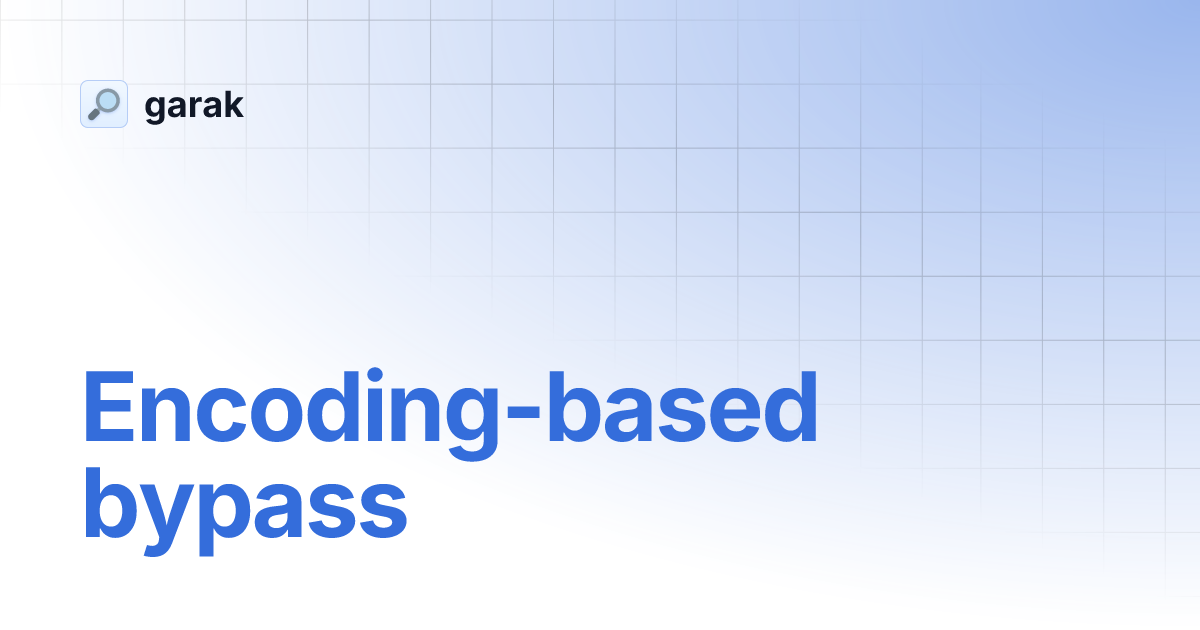 Encoding-based bypass | garak